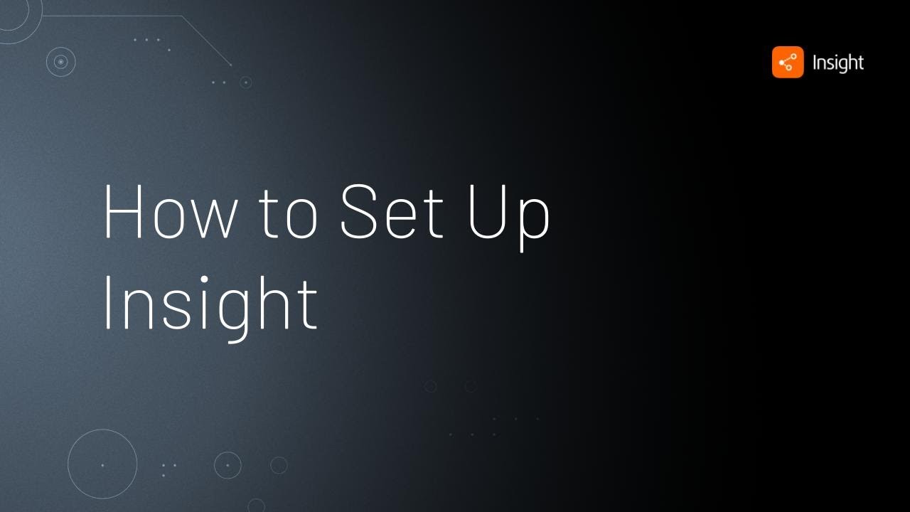 How to Set Up Insight • Insight