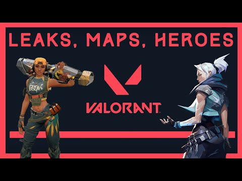 VALORANT LEAKS - MAPS & HEROES