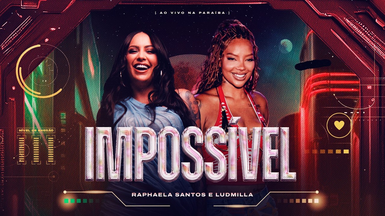 Raphaela Santos feat. Ludmilla – Impossível ( Ao Vivo na Paraíba)