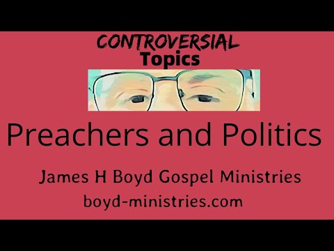 CONTROVERSIAL TOPICS: Preachers and Politics