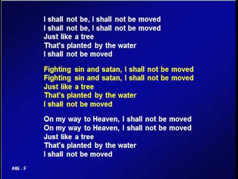 I Shall Not Be Moved – Gospel Choruses & Songs