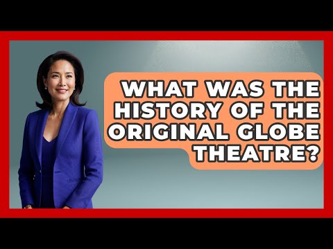 What Was The History Of The Original Globe Theatre? - United Kingdom Explorers