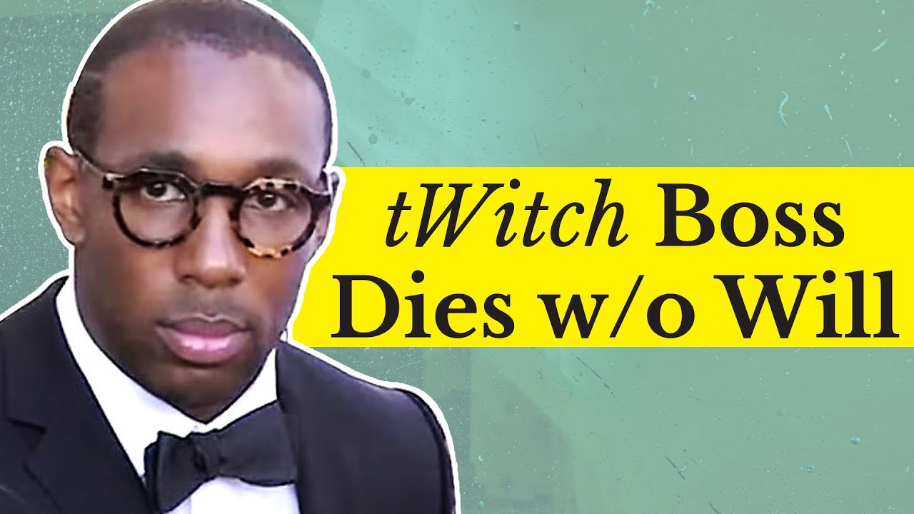tWitch Boss Died Without a Will & Wife Files for Estate Control ...
