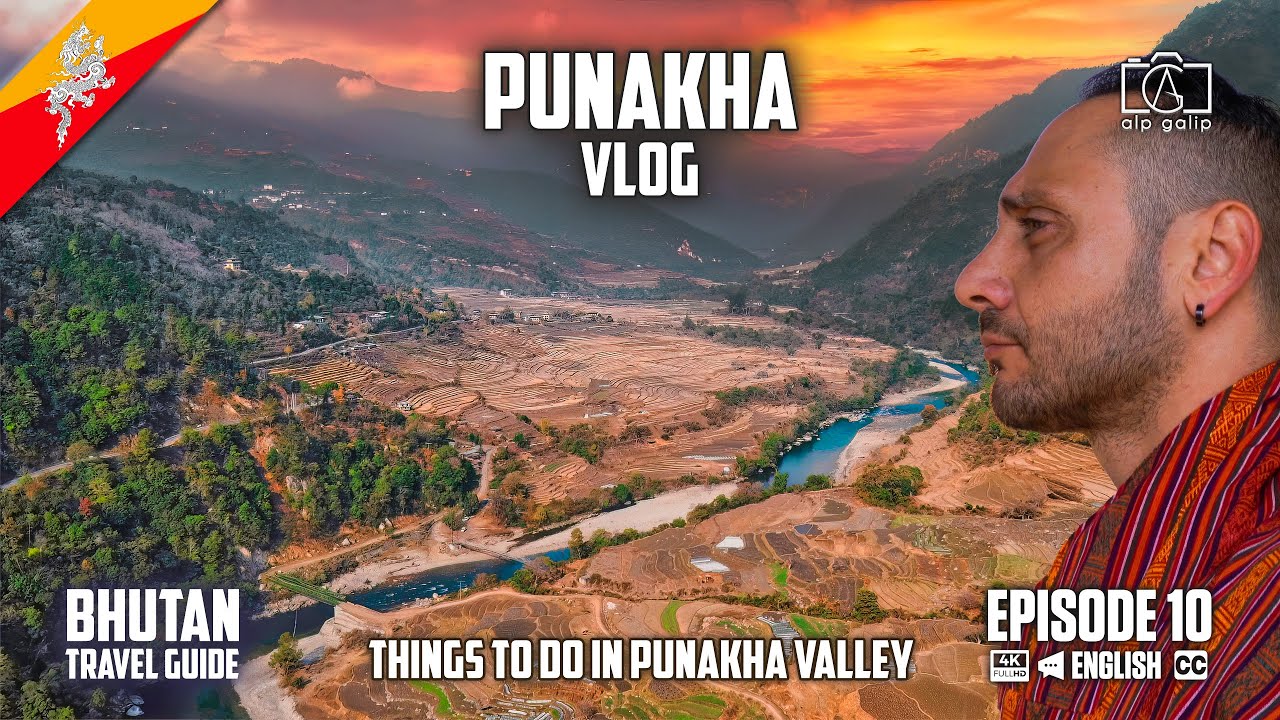 Punakha Bhutan: ULTIMATE Punakha Travel Guide & Things to Do VLOG 4K