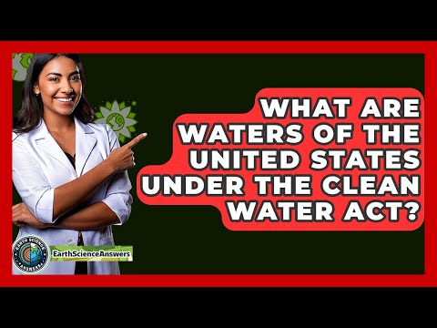 What Are Waters Of The United States Under The Clean Water Act? - Earth Science Answers