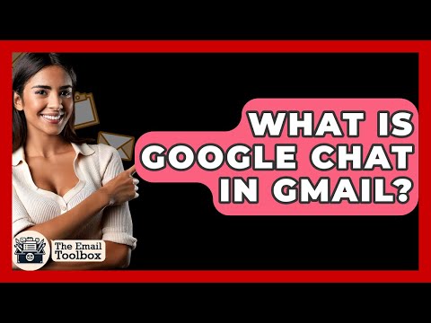 What Is Google Chat In Gmail? - TheEmailToolbox.com