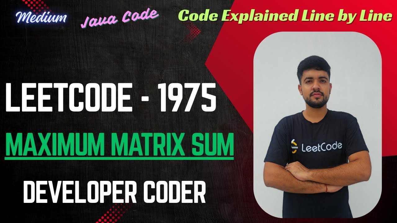 Maximum Matrix Sum | Leetcode 1975 | Multiple Example Dry Runs | Java Code | Developer Coder