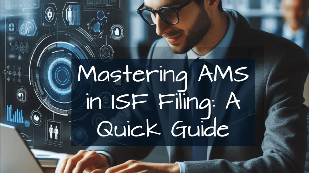 Mastering AMS in ISF Filing: A Quick Guide
