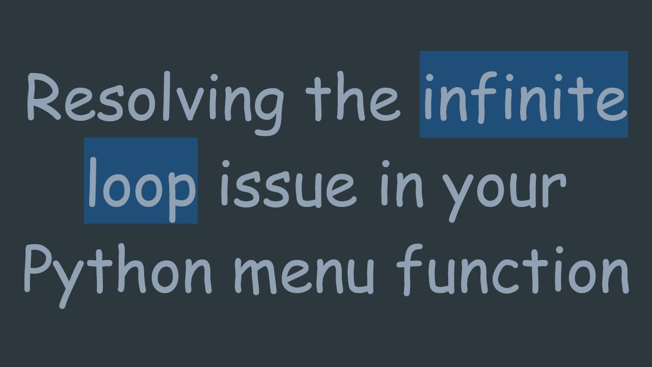 Resolving the infinite loop issue in your Python menu function