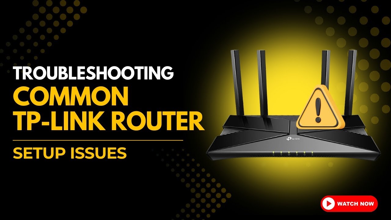 Troubleshooting Common TP-Link Router Setup Issues