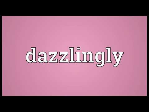 Dazzlingly Meaning
