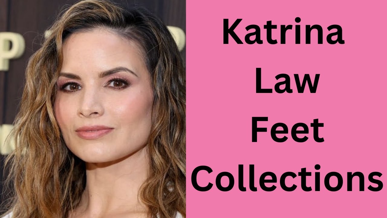 Katrina Law Feet Collections