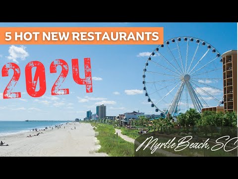 5 Hot New Restaurants In Myrtle Beach, SC (2024)