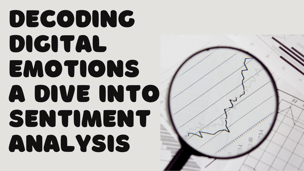 Decoding Digital Emotions A Dive into Sentiment Analysis