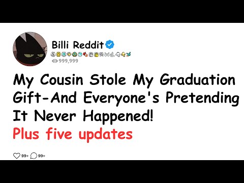 My Cousin Stole My Graduation Gift-And Everyone's PretendingIt Never Happened! FULL STORY + UPDATES.