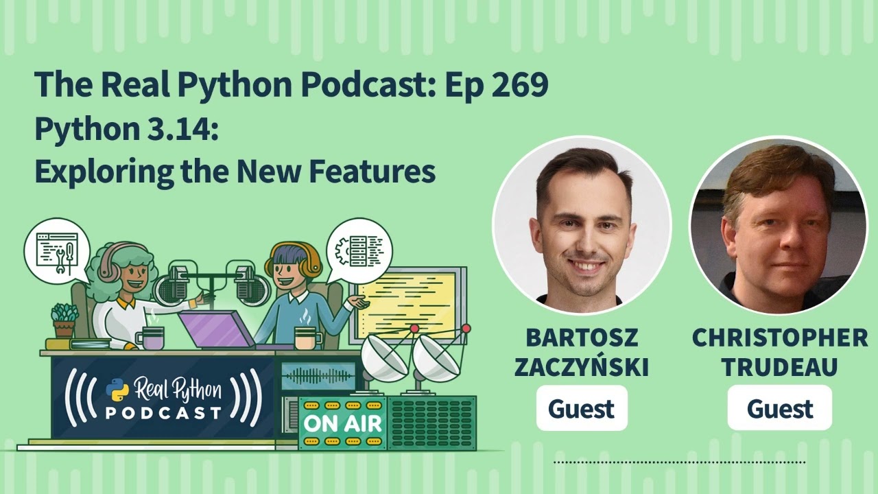 Python 3.14: Exploring the New Features | Real Python Podcast #269