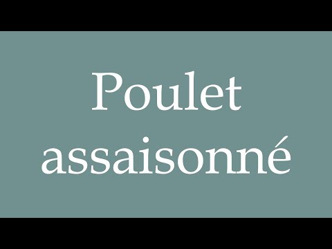 How to Pronounce ''Poulet assaisonné'' (Seasoned chicken) Correctly in French