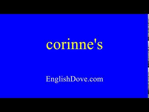 How to pronounce corinne's in American English.