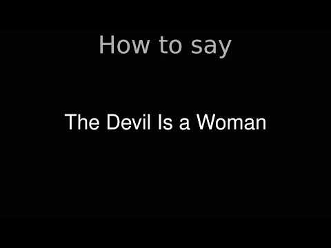 How to Pronounce correctly The Devil Is a Woman (Movie)