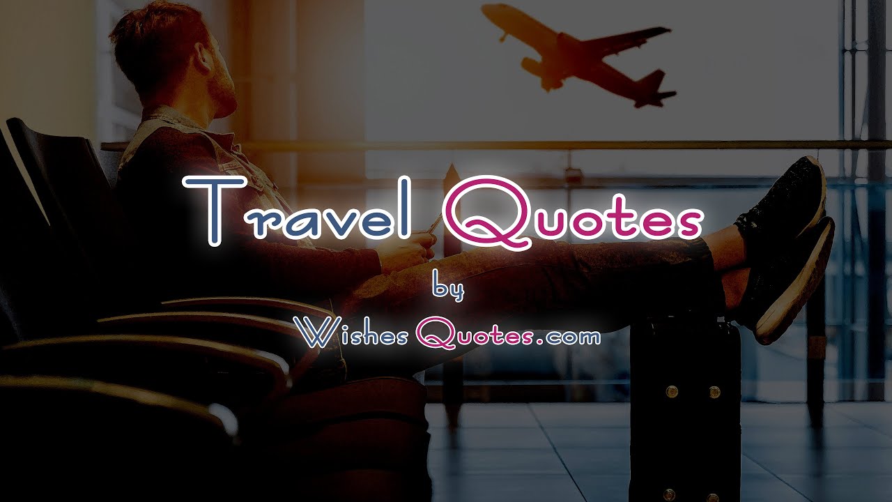 The Best Travel Quotes to Inspire Your Wanderlust ✈️ Motivational & Uplifting Travel Sayings