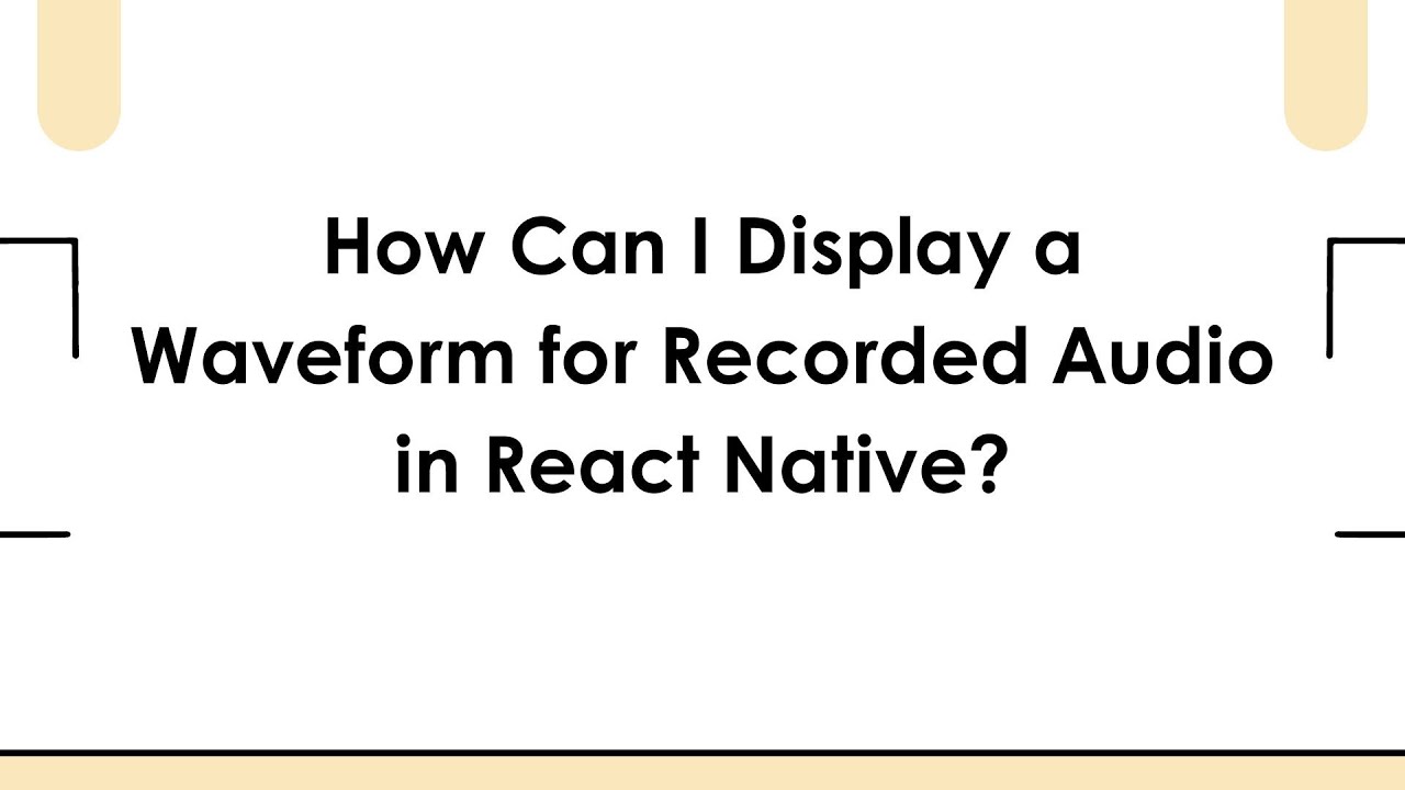 How Can I Display a Waveform for Recorded Audio in React Native?