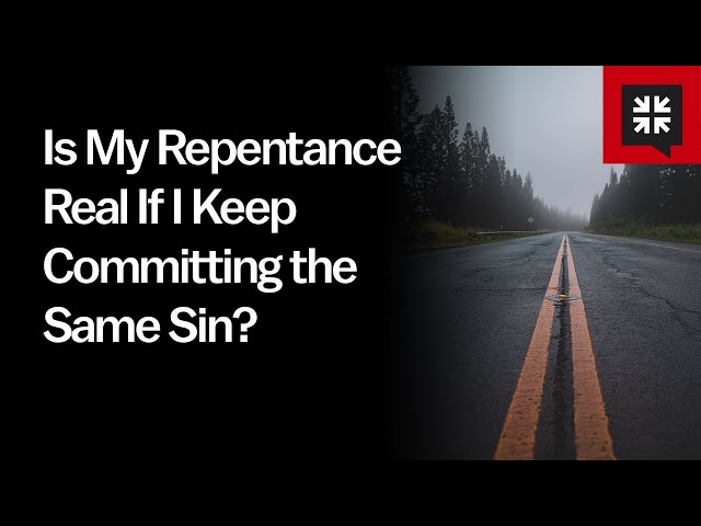 Understanding Genuine Repentance: A Response to Repeated Sin | Galaxy