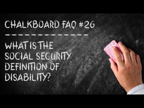 Chalkboard FAQ #26: What is the Social Security Definition of Disability?