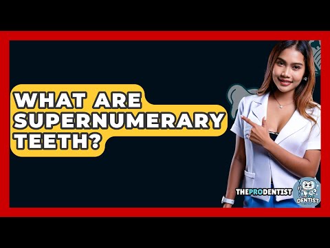 What Are Supernumerary Teeth? - The Pro Dentist