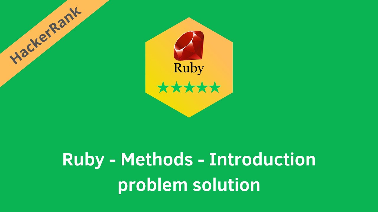 HackerRank Ruby - Methods - Introduction problem solution | Ruby solutions | Programmingoneonone