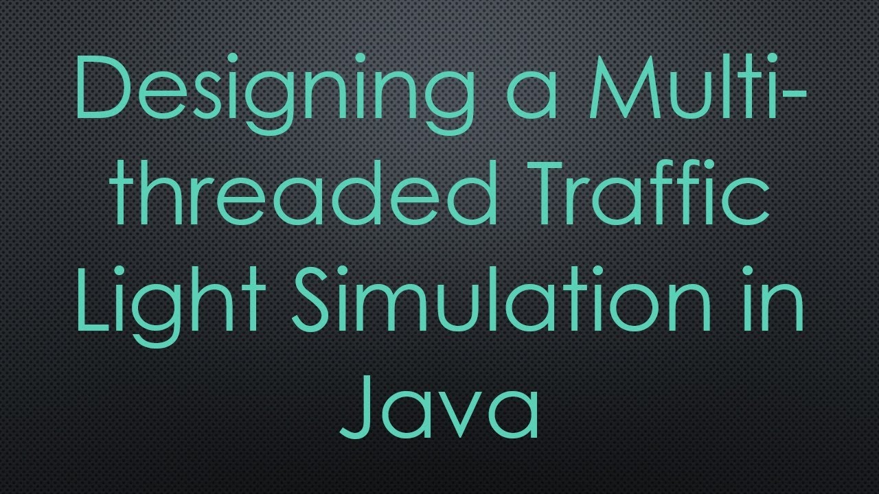 Designing a Multi-threaded Traffic Light Simulation in Java