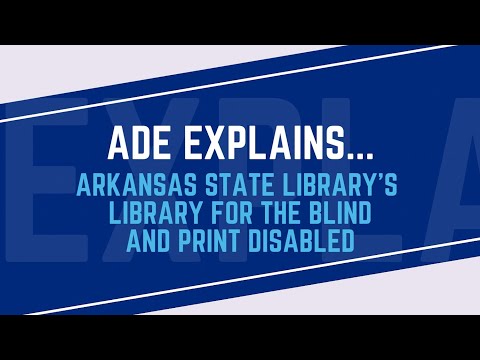 ADE Explains... Arkansas State Library's Library for the Blind and Print Disabled