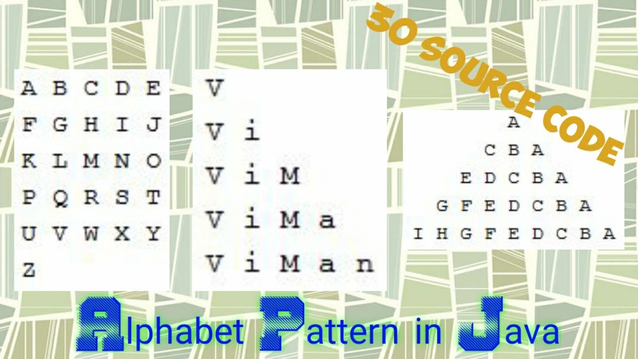 Create Alphabet Pattern in Java (30 Source Code of Alphabet Pattern)