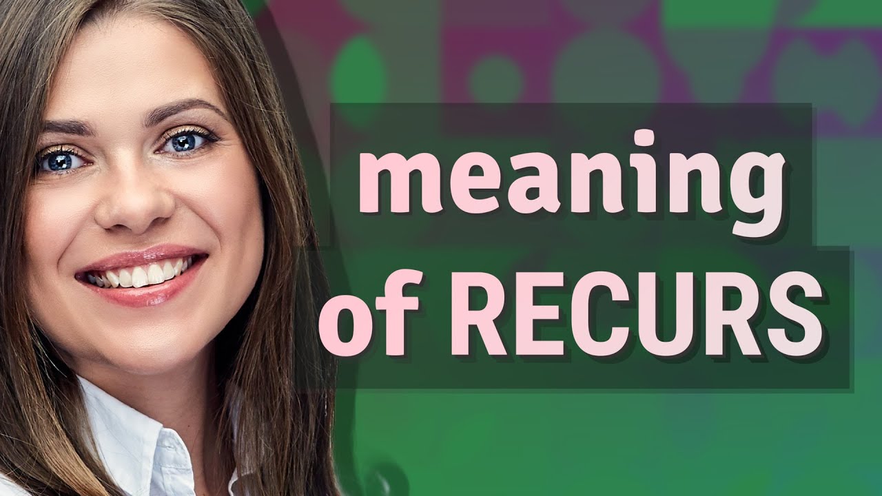 Recurs | meaning of Recurs