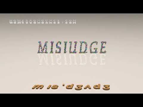 misjudge - pronunciation + Examples in sentences and phrases