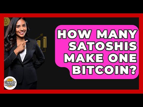 How Many Satoshis Make One Bitcoin? - CryptoBasics360.com