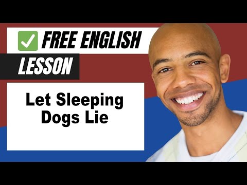Let Sleeping Dogs Lie (English Idiom and Phrases)