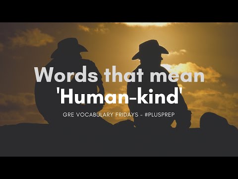 GRE Vocabulary with Plusprep: Words that relate to 'human kind'.