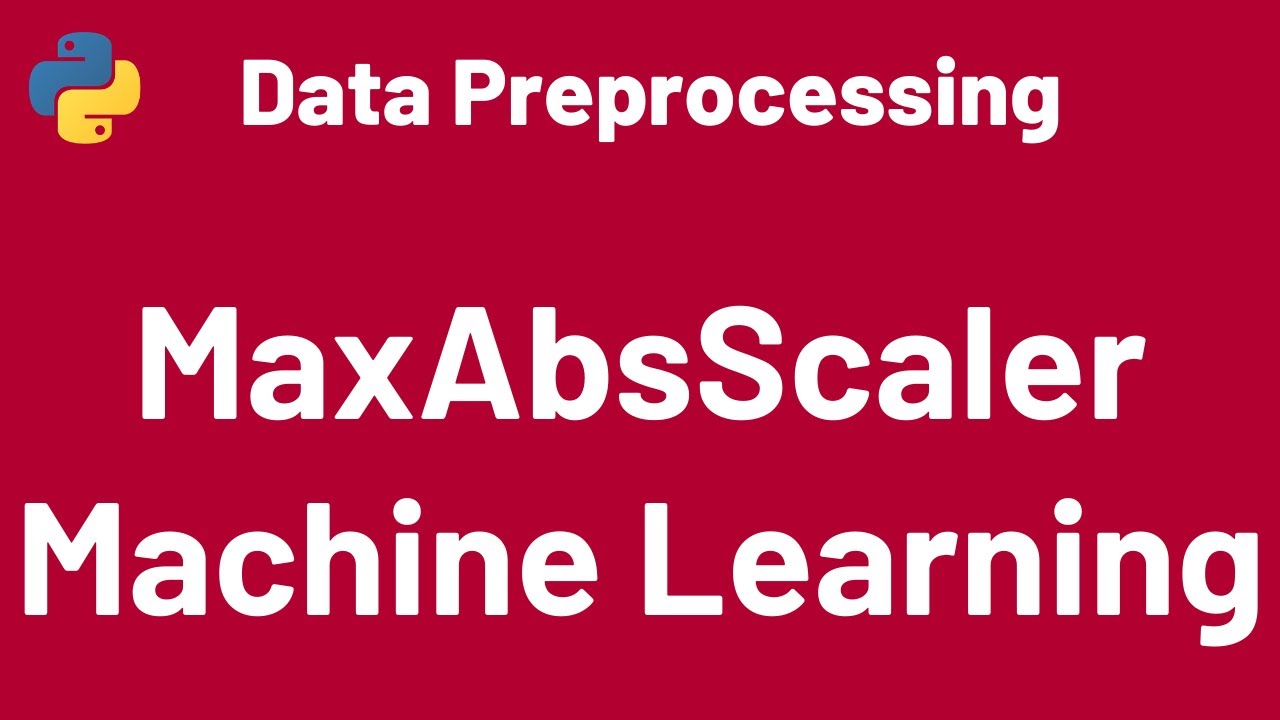 Data Preprocessing 04: MaxAbsScaler  Sklearn Python | Sklearn | Python