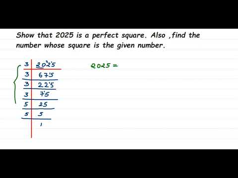 Show that 2025 is a perfect square. Also, find the number whose square is the given number. Class 8