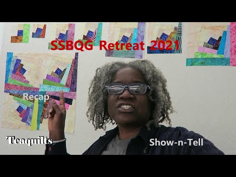 Teaquilts: SSBQG Retreat May 2021 - Recap and Show-n-Tell