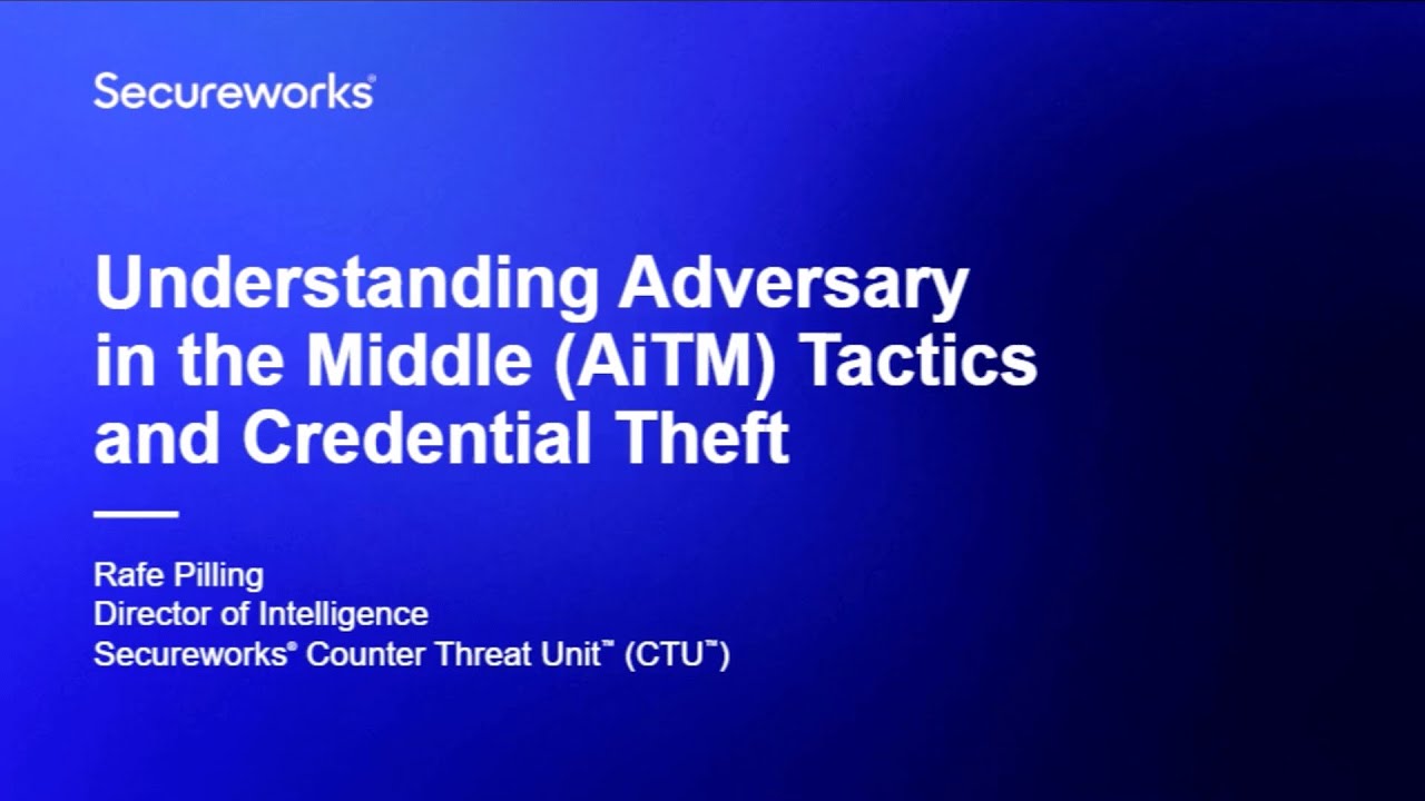 Understanding Adversary in the Middle (AiTM) Tactics and Credential Theft