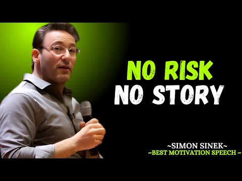 NO RISK NO STORY | BEST MOTIVATIONAL SPEECH BY SIMON SINEK