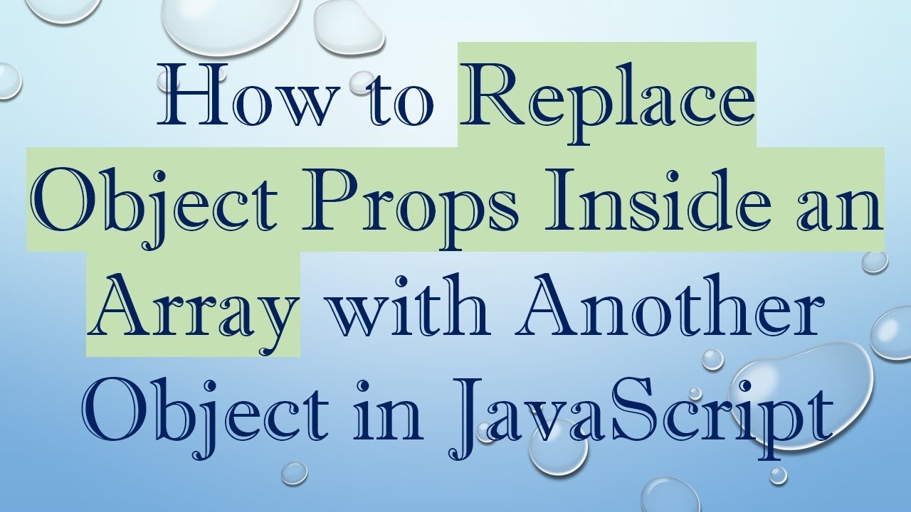 How to Replace Object Props Inside an Array with Another Object in JavaScript