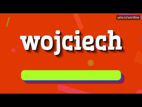 WOJCIECH - HOW TO SAY WOJCIECH? #wojciech