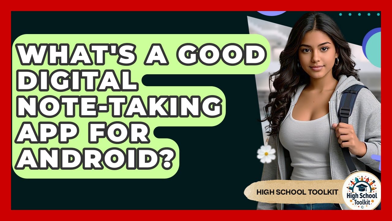 What's A Good Digital Note-taking App For Android? - High School Toolkit