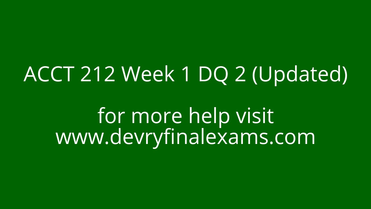 ACCT 212 Week 1 DQ 2 (Updated) - DevryFinalExam.com