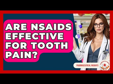Are NSAIDs Effective For Tooth Pain? - Pharmaceutical Insights