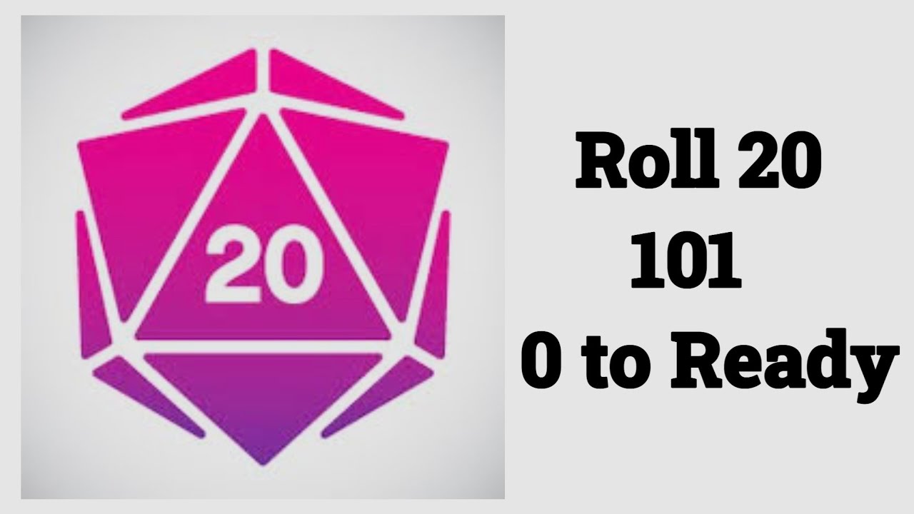 Roll 20 101 : 0 to Ready