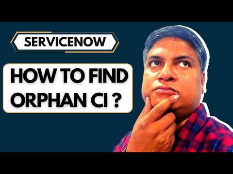 How To Find Orphan CI In ServiceNow CMDB?