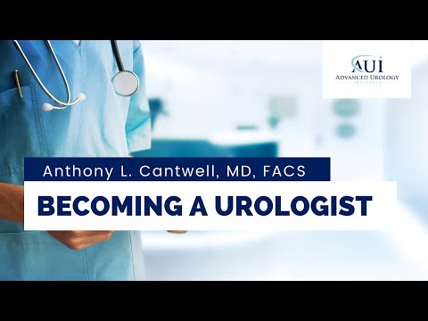 Becoming a Urologist - Anthony L. Cantwell, MD, FACS